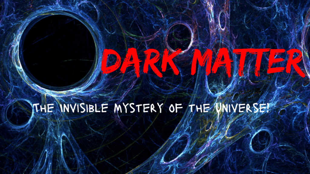 Dark Matter: The Invisible Mystery of the Universe! - KIDS SCIENCE MAGAZINE
